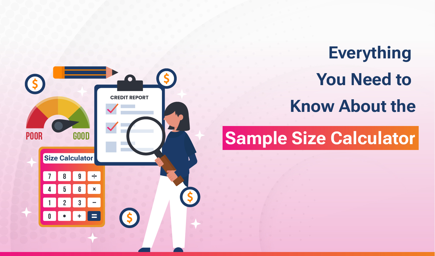 Everything You Need to Know About the Sample Size Calculator