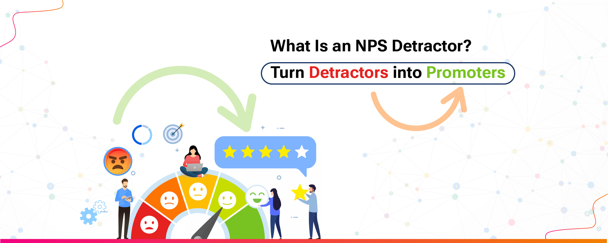 What Is an NPS Detractor? Turn Detractors Into Promoters