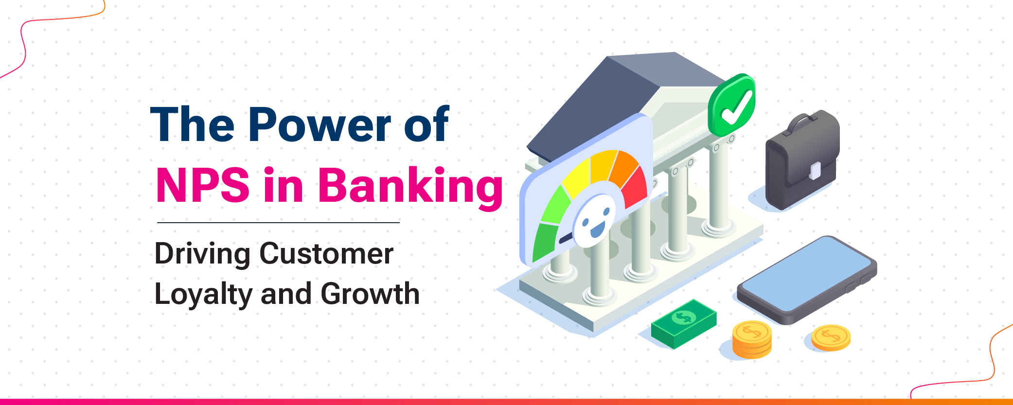 The Power of NPS in Banking: Boosting Customer Loyalty & Growth